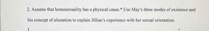 Solved 2. Assume that homosexuality has a physical cause.* | Chegg.com