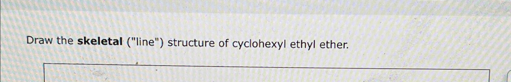 Solved Draw the skeletal ("line") ﻿structure of cyclohexyl | Chegg.com