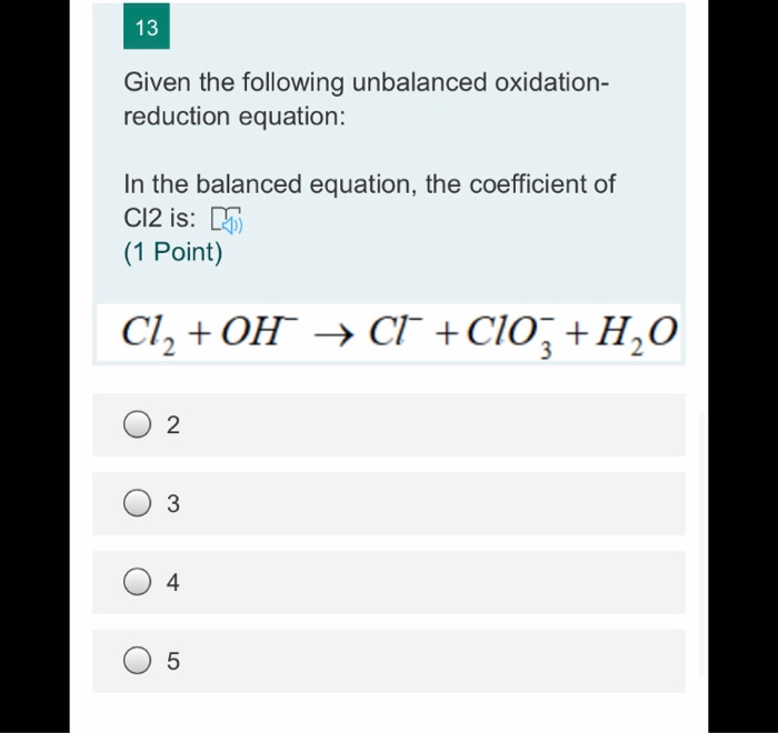 Solved 13 Given the following unbalanced oxidation- | Chegg.com