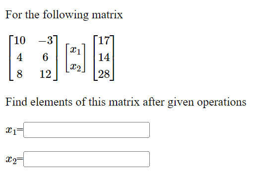 Solved For the following matrix[10-346812][x1x2][171428]Find | Chegg.com