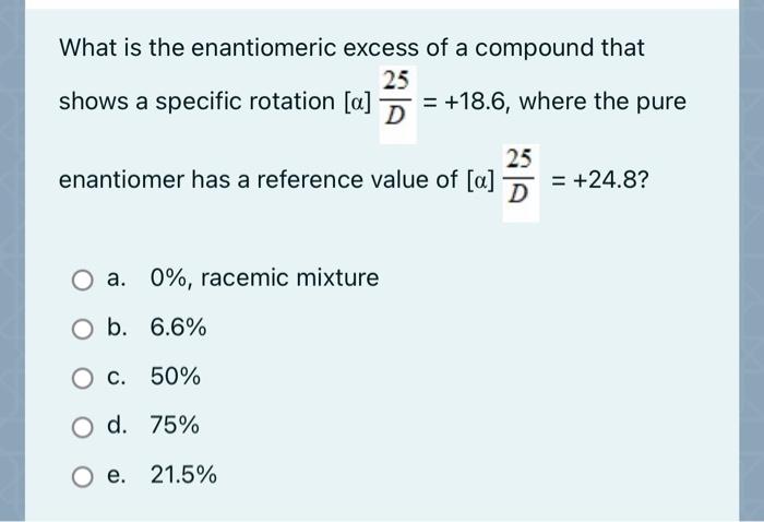 Solved What is the enantiomeric excess of a compound that | Chegg.com