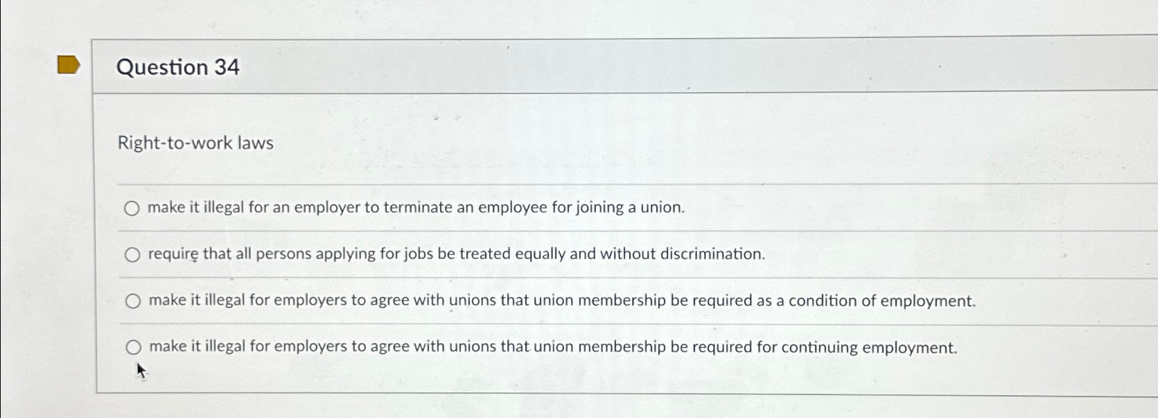 Solved Question 34Right-to-work lawsmake it illegal for an | Chegg.com