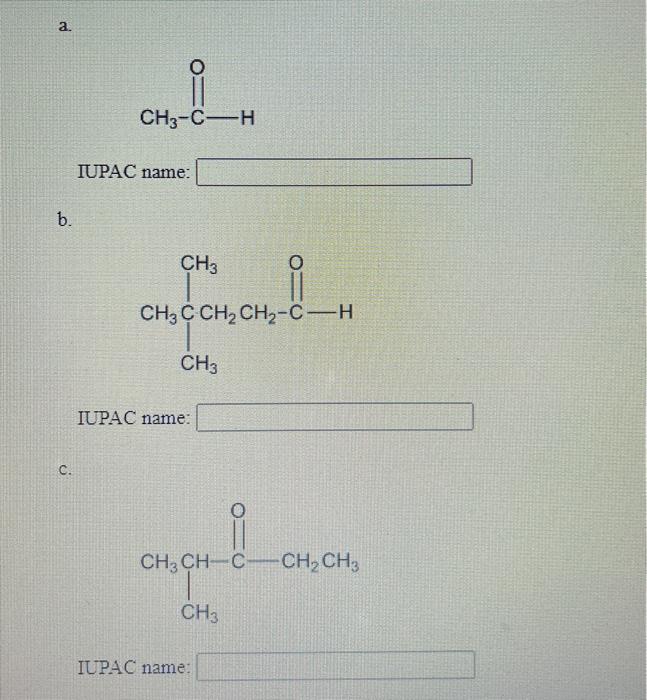 Solved a. CHC IUPAC name: b. . CH3 C CH2 CH2-C-H IUPAC name: | Chegg.com