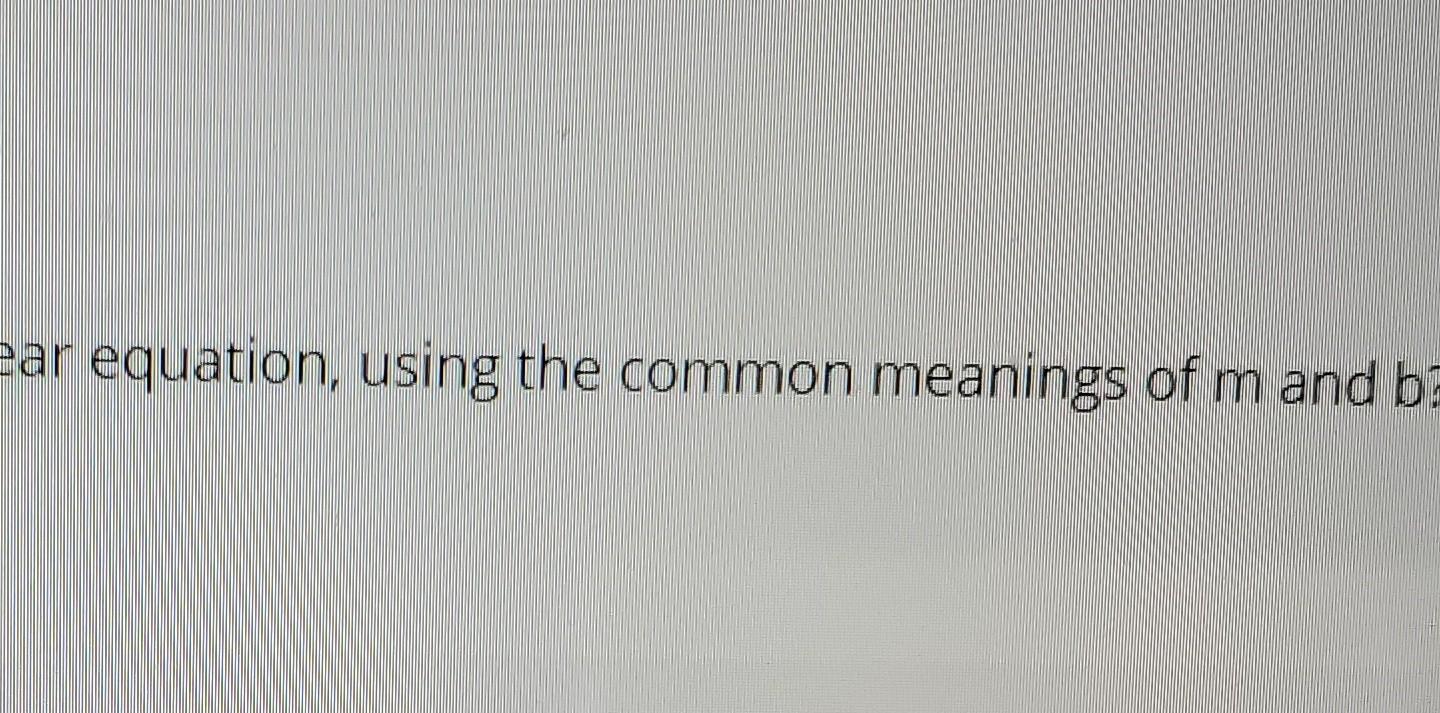 Solved ear equation, using the common meanings of m and b | Chegg.com