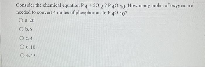 Solved Consider the chemical equation P4+5O2?P4O1. How many | Chegg.com