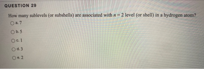 Solved QUESTION 29 How many sublevels (or subshells) are | Chegg.com
