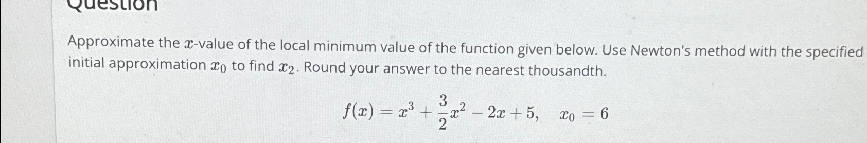 Solved Approximate the x-value of the local minimum value of | Chegg.com