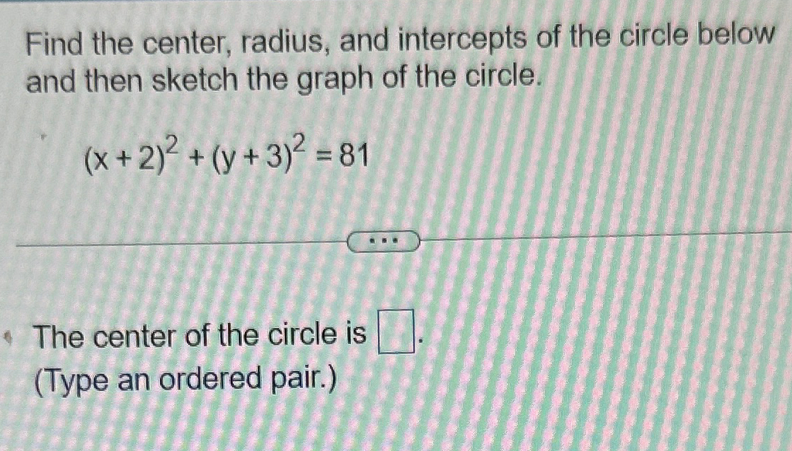 Find the center, radius, and intercepts of the circle | Chegg.com