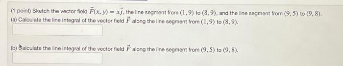 Solved (1 point) Sketch the vector field F(x, y) = xj, the | Chegg.com