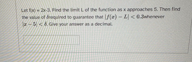 Solved Let f(x)=2x-3. ﻿Find the limit L ﻿of the function as | Chegg.com