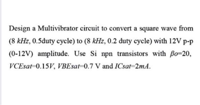 Solved Design a Multivibrator circuit to convert a square | Chegg.com