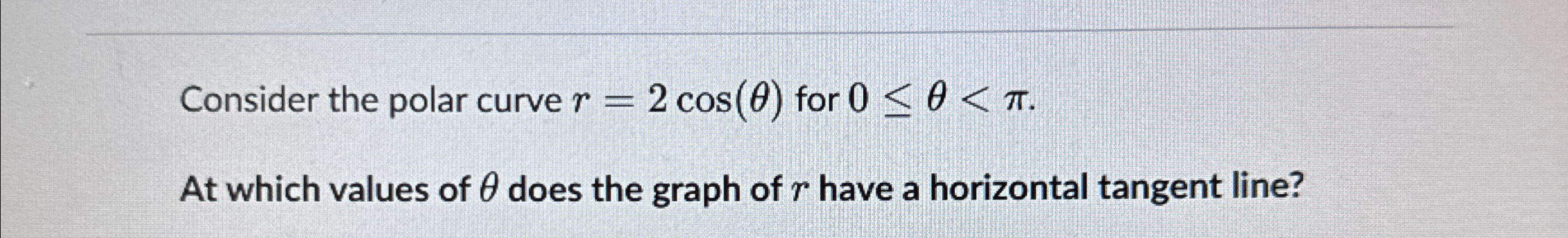 Solved Consider the polar curve r=2cos(θ) ﻿for 0≤θ