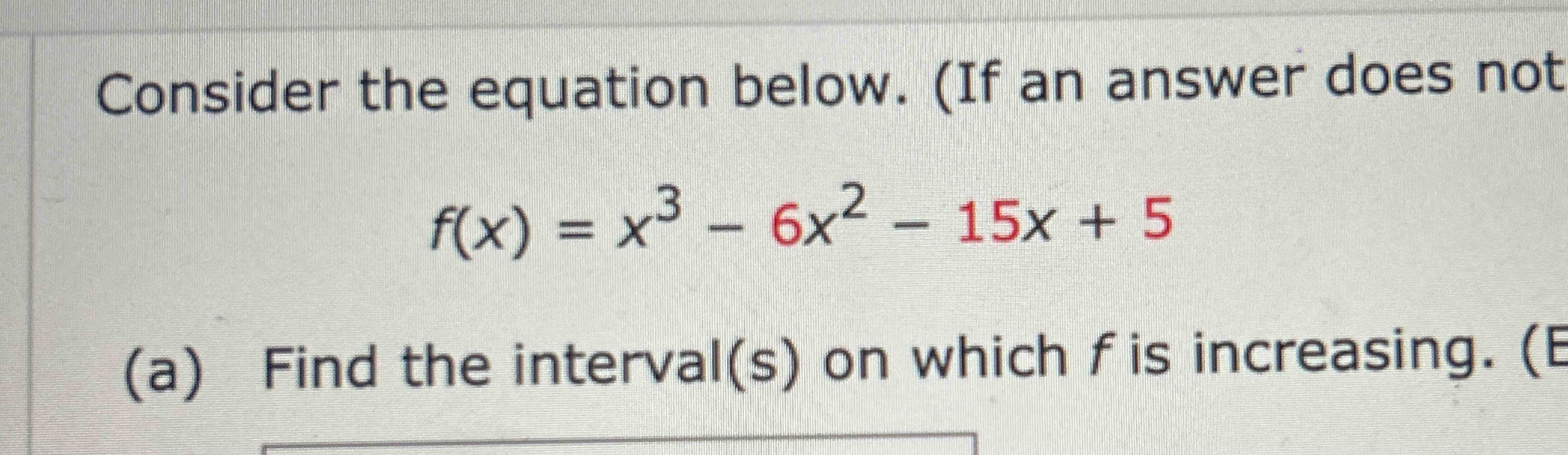 Solved Consider the equation below. f(x)=x3-6x2-15x+5(a) | Chegg.com
