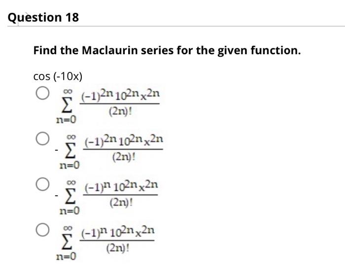 Solved Find the Maclaurin series for the given function. | Chegg.com
