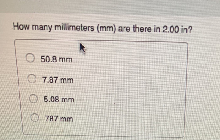 Solved How many millimeters (mm) are there in 2.00 in? 50.8 | Chegg.com