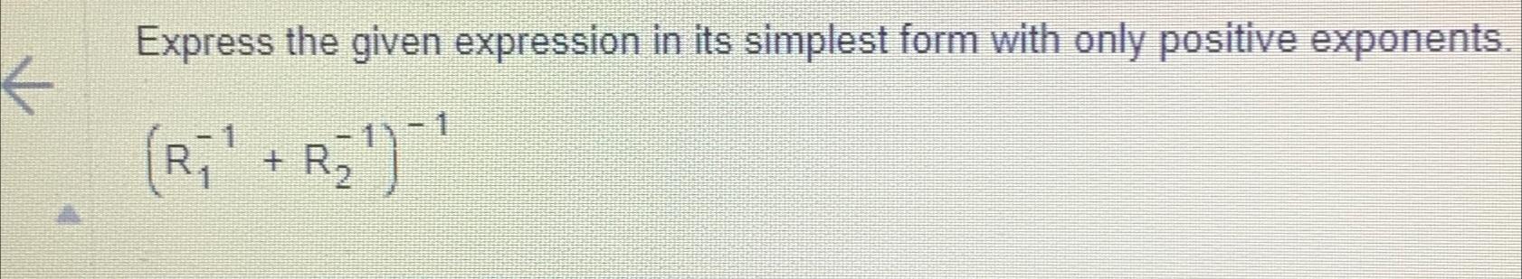 Solved Express the given expression in its simplest form | Chegg.com
