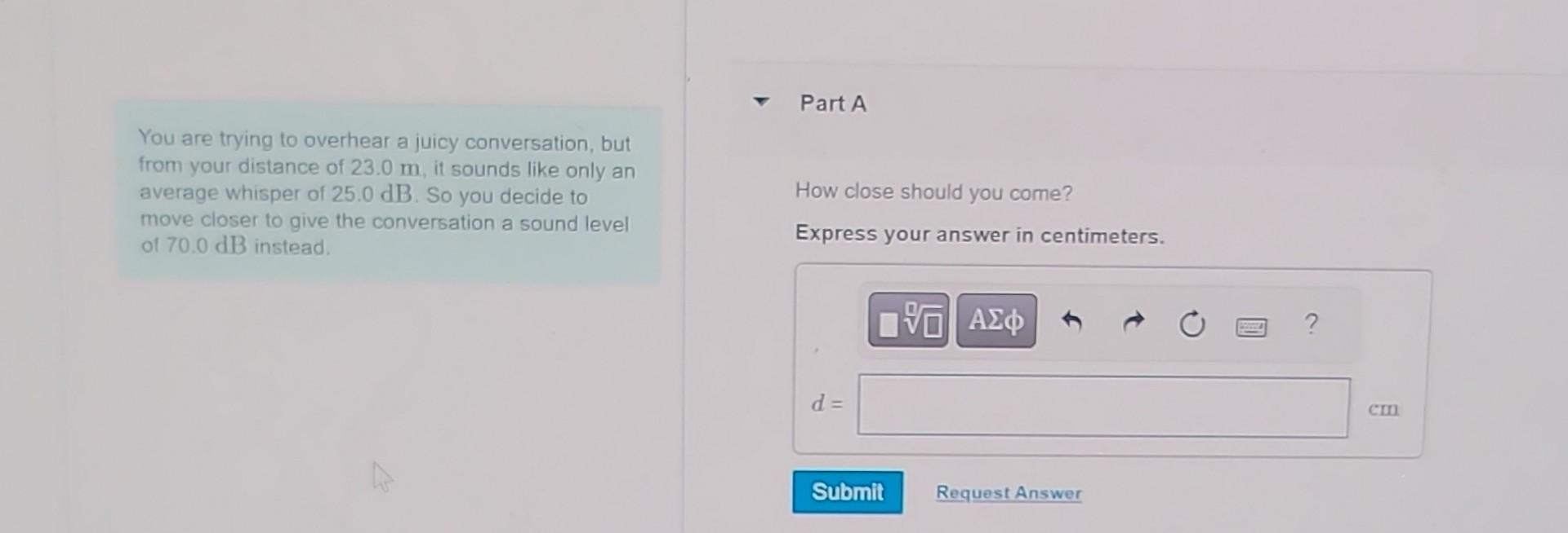 Solved You are trying to overhear a juicy conversation, but | Chegg.com