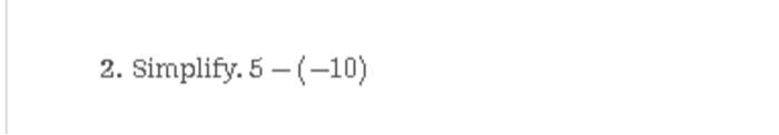 Solved 2. Simplify. 5−(−10) | Chegg.com
