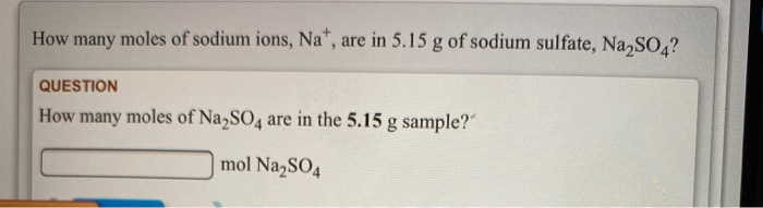 Solved How many moles of sodium ions, Na", are in 5.15 g of | Chegg.com
