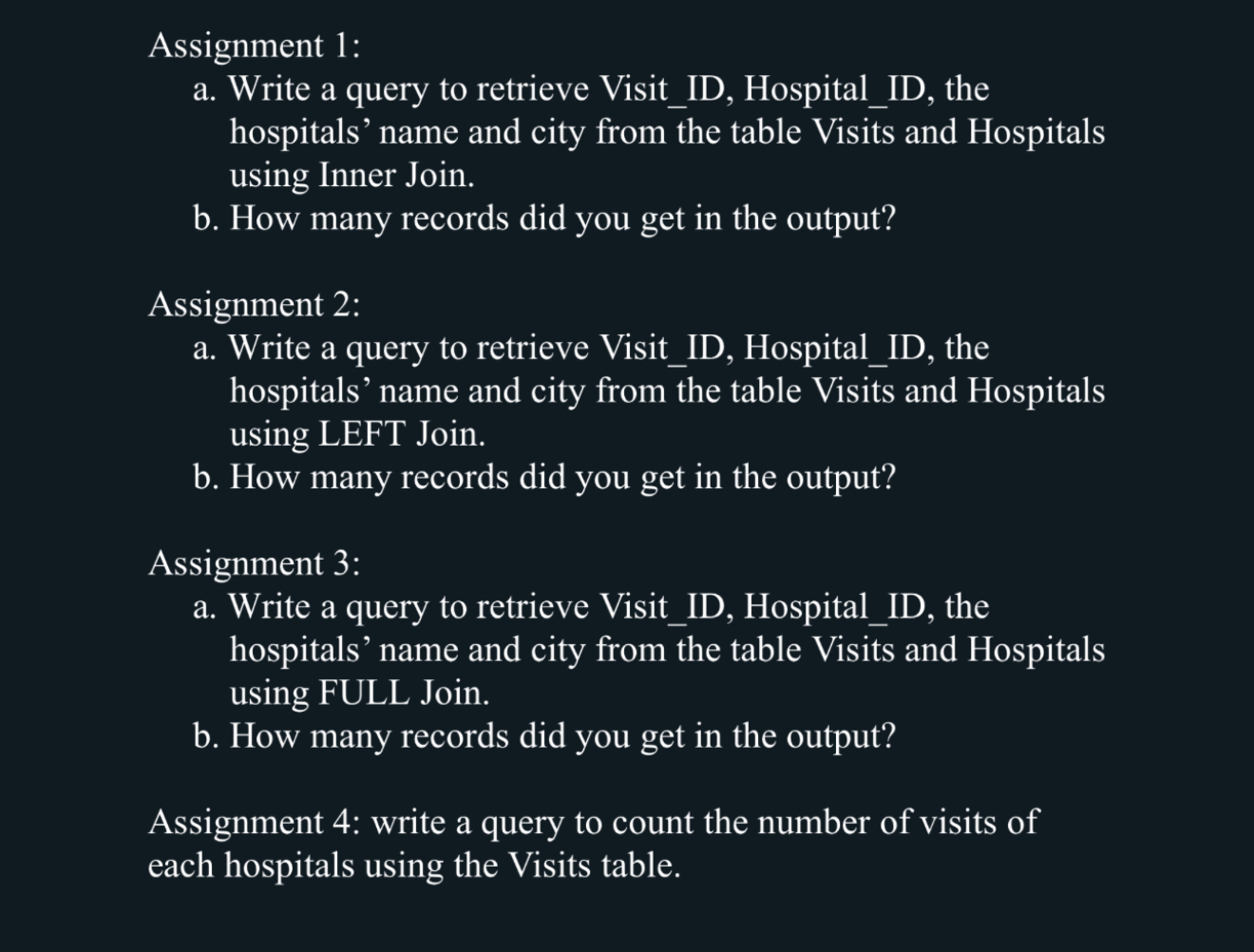 Solved Assignment 1:a. ﻿Write a query to retrieve Visit_ID, | Chegg.com