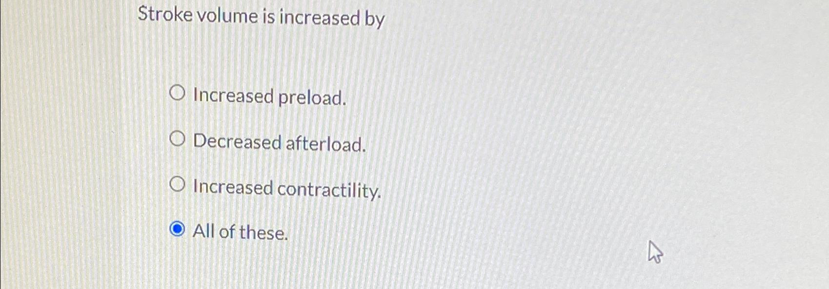 Solved Stroke volume is increased byIncreased | Chegg.com