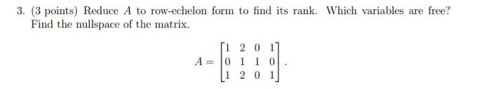 Solved . (3 points) Reduce A to row-echelon form to find its | Chegg.com