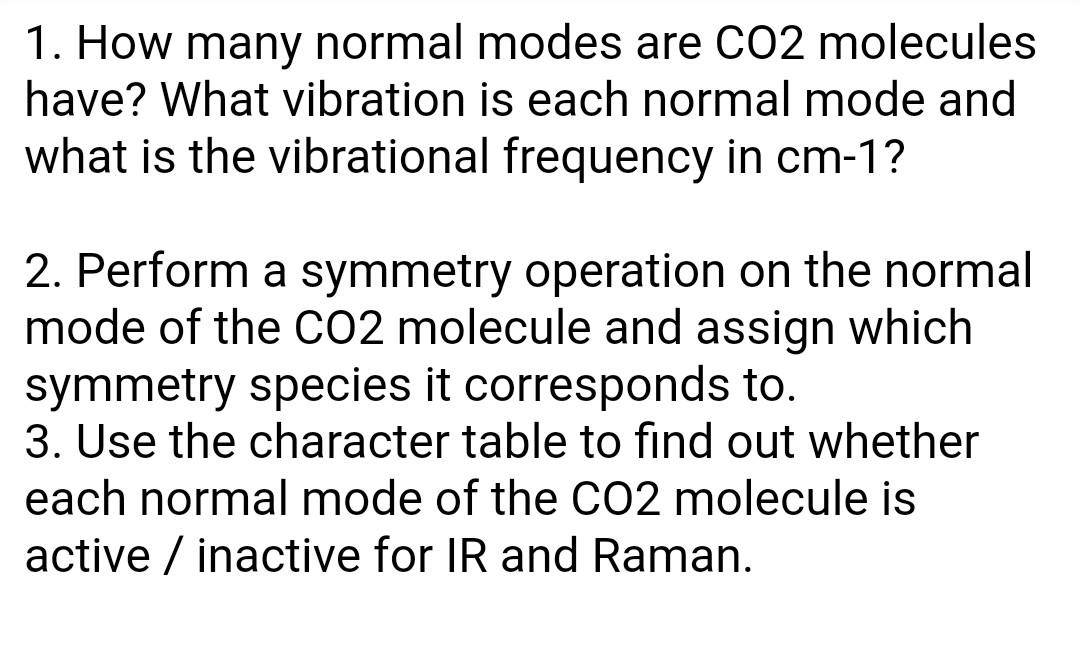 Solved 1. How many normal modes are CO2 molecules have? What | Chegg.com