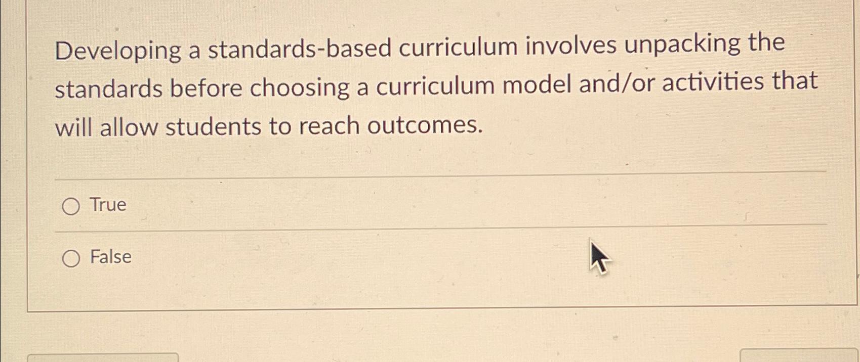 Solved Developing a standards-based curriculum involves | Chegg.com