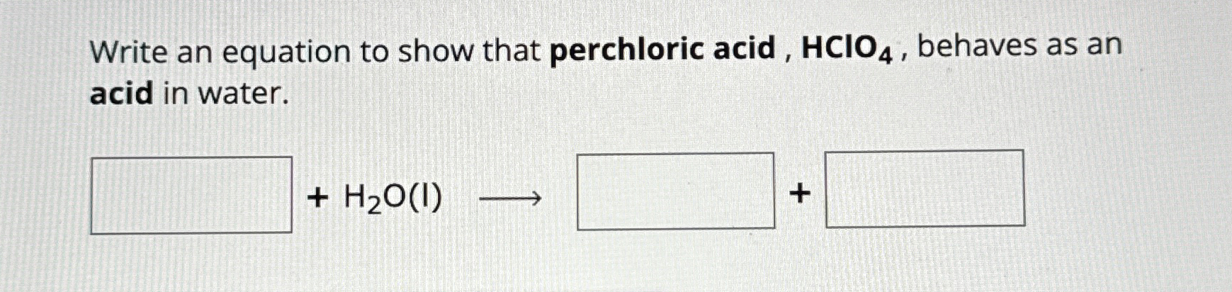 Solved Write an equation to show that perchloric acid, | Chegg.com