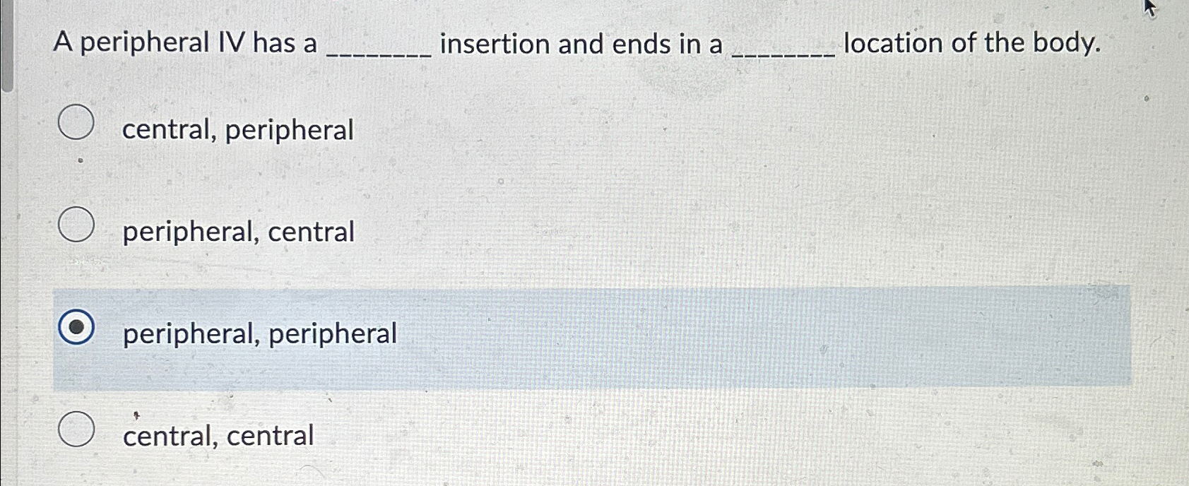 Solved A peripheral IV has a insertion and ends in a | Chegg.com