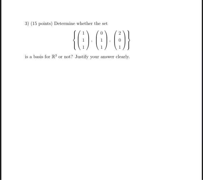 Solved 3) (15 points) Determine whether the set | Chegg.com Solved 3) (15 points) Determine whether the set | Chegg.com