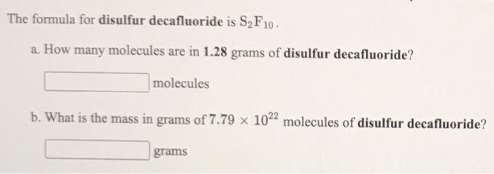Solved The formula for disulfur decafluoride is S2F10. a. | Chegg.com