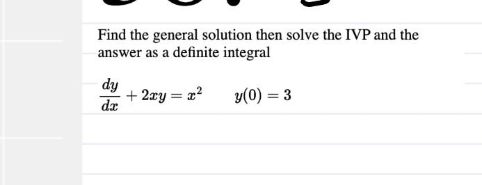 Solved Find the general solution then solve the IVP and the | Chegg.com