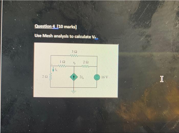 Solved Question 4 [10 marks) Use Mesh analysis to calculate | Chegg.com