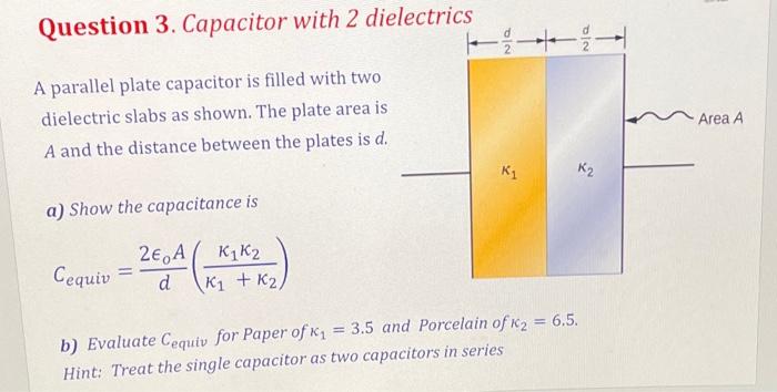 Solved Question 3. Capacitor with 2 dielectrics Na Din A | Chegg.com