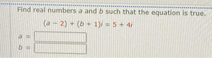 Solved Find real numbers a and b such that the equation is | Chegg.com