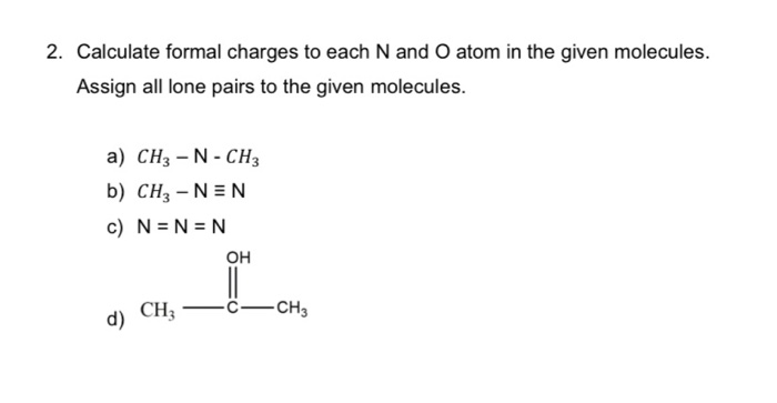 Solved 2. Calculate formal charges to each N and O atom in | Chegg.com