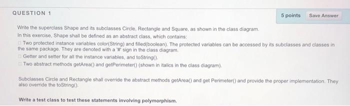 Solved QUESTION 1 5 points Save Answer Write the superclass | Chegg.com