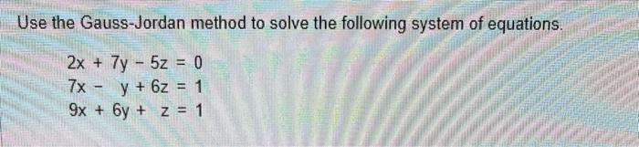Solved Use the Gauss-Jordan method to solve the following | Chegg.com