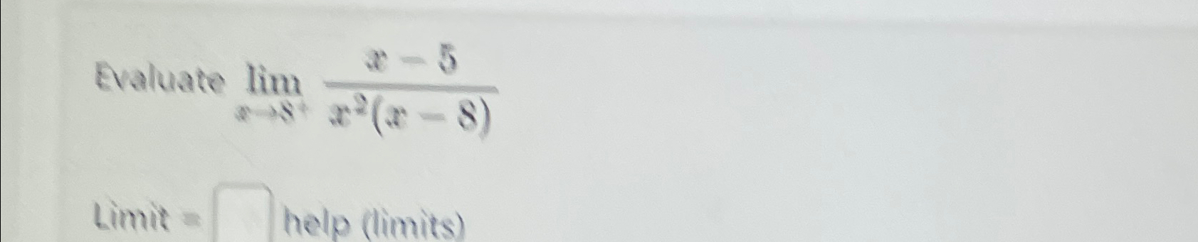 Solved Evaluate limx→8x-5x2(x-8)Limit = ﻿help (limits) | Chegg.com