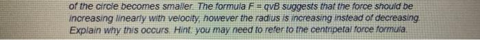 Solved of the circle becomes smaller. The formula F=qvB | Chegg.com