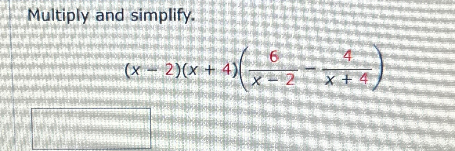 Solved Multiply and simplify.(x-2)(x+4)(6x-2-4x+4) | Chegg.com
