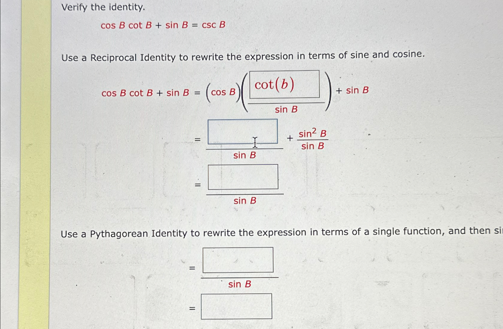 Solved Verify the identity.cosBcotB+sinB=cscBUse a | Chegg.com