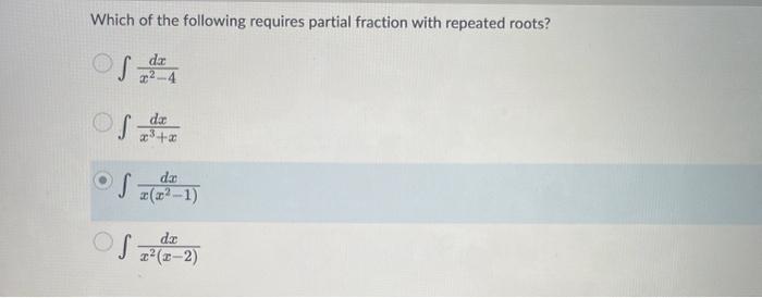 Solved Which of the following requires partial fraction with | Chegg.com