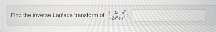 Solved Find the inverse Laplace transform of −2s2+s34−2s+s2 | Chegg.com