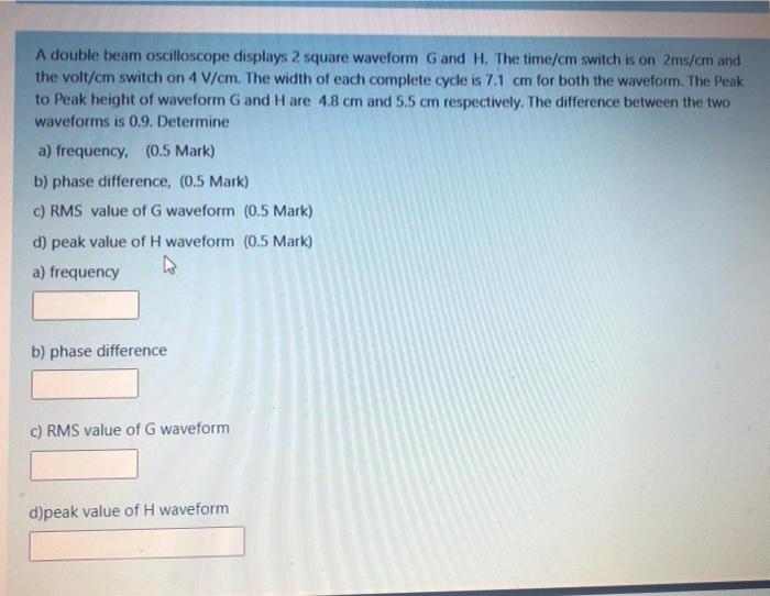 Solved A double beam oscilloscope displays 2 square waveform | Chegg.com