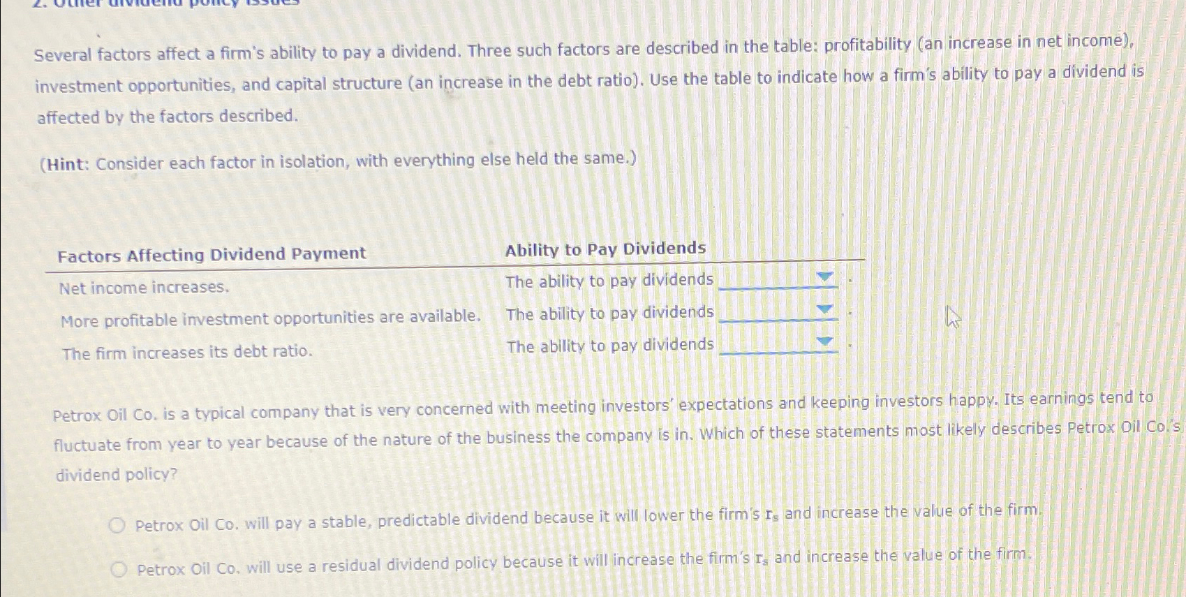 Solved Several factors affect a firm's ability to pay a | Chegg.com Solved Several factors affect a firm's ability to pay a | Chegg.com