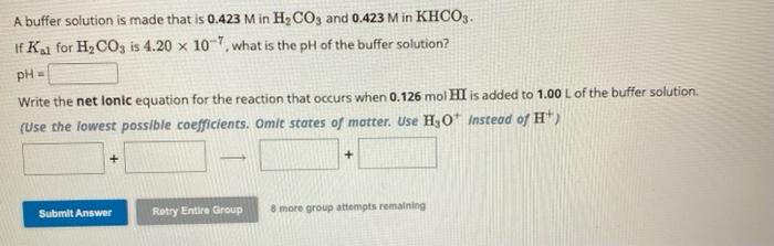 Solved A buffer solution is made that is 0.423M in H2CO3 and | Chegg.com