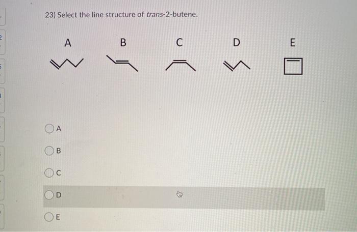Solved 23) Select the line structure of trans-2-butene. A B | Chegg.com