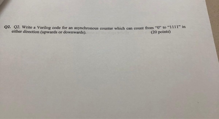 Solved OZ. 02. Write a Verilog code for an asynchronous | Chegg.com